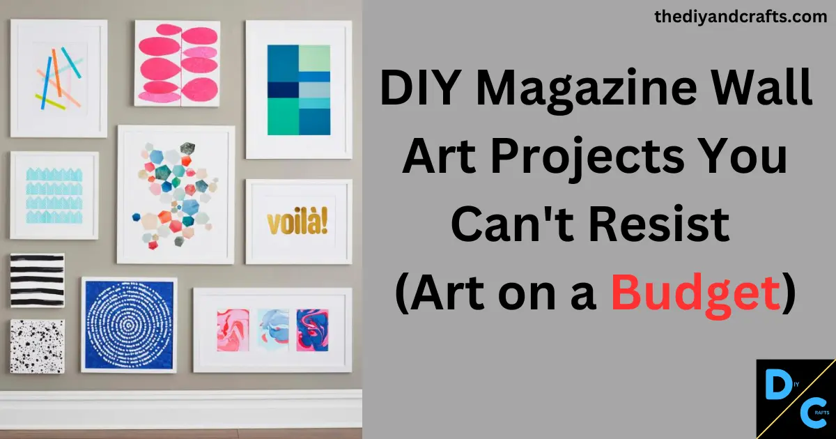 DIY Magazine Wall Art Projects You Can't Resist (Art on a Budget in 2023)